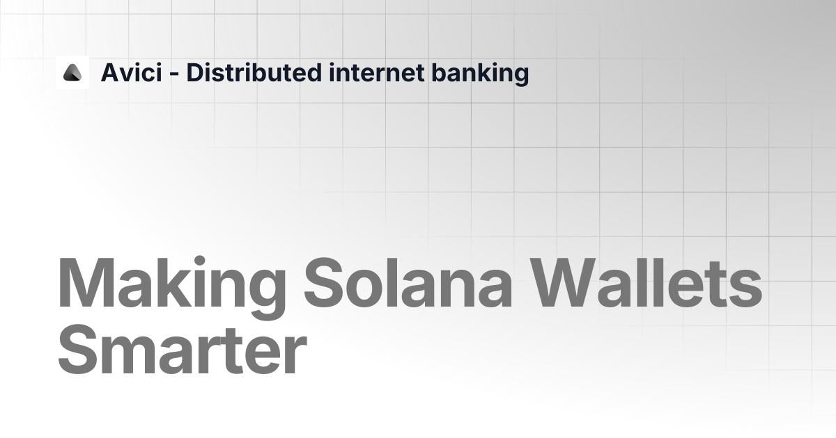 Making Solana Wallets Smarter | Avici - Distributed internet banking