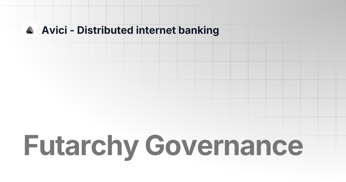 Futarchy Governance | Avici - Distributed internet banking